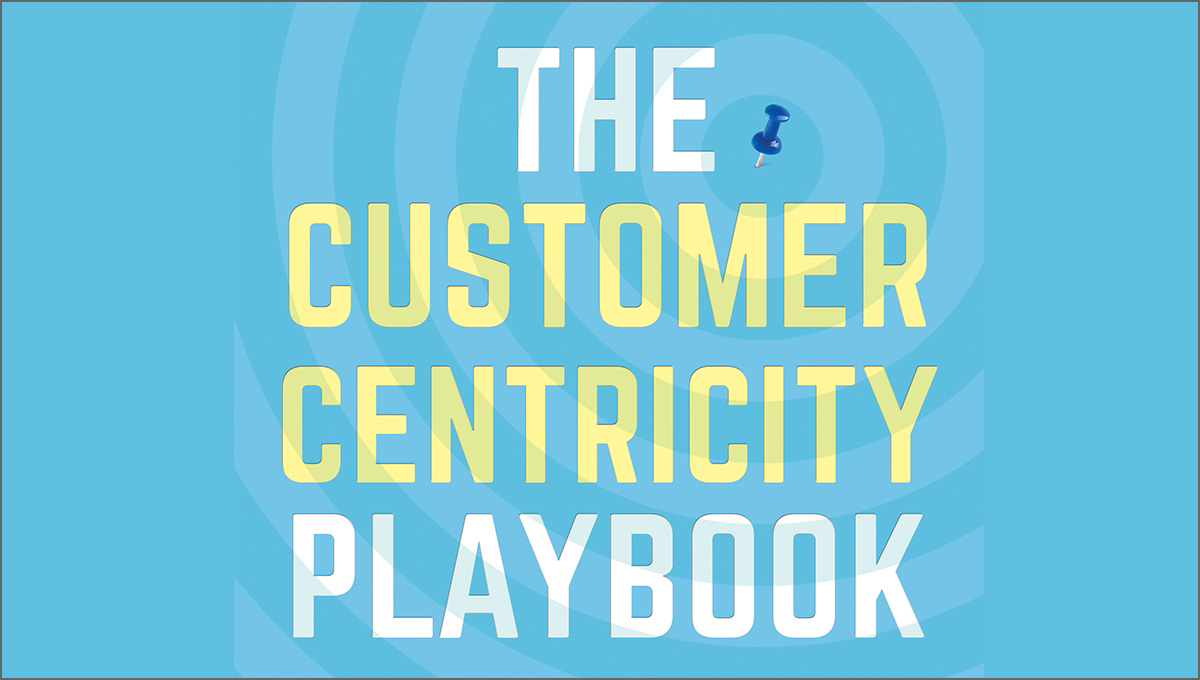 The Customer Centricity Playbook - Wharton@Work